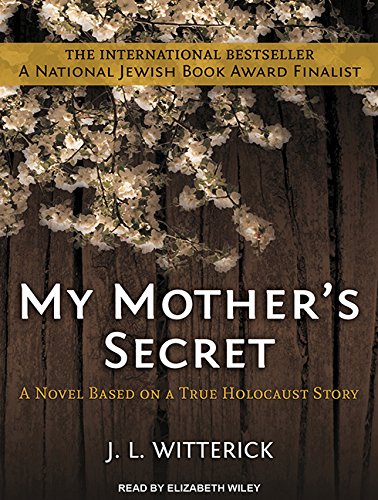 My Mother's Secret: Based on a True Holocaust Story : Witterick, J. L ...