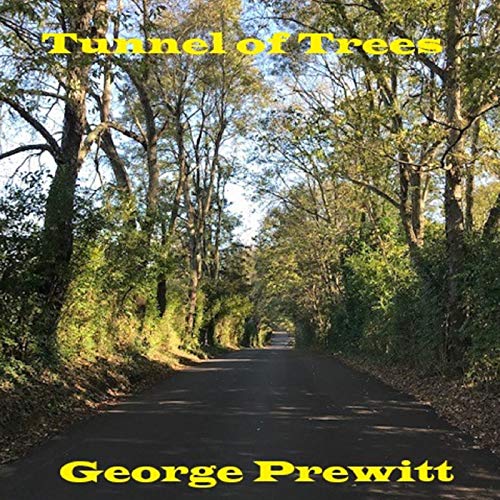 Play Tunnel of Trees by George Prewitt on Amazon Music