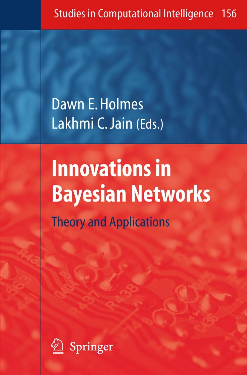 Innovations in Bayesian Networks: Theory and Applications (Studies in ...