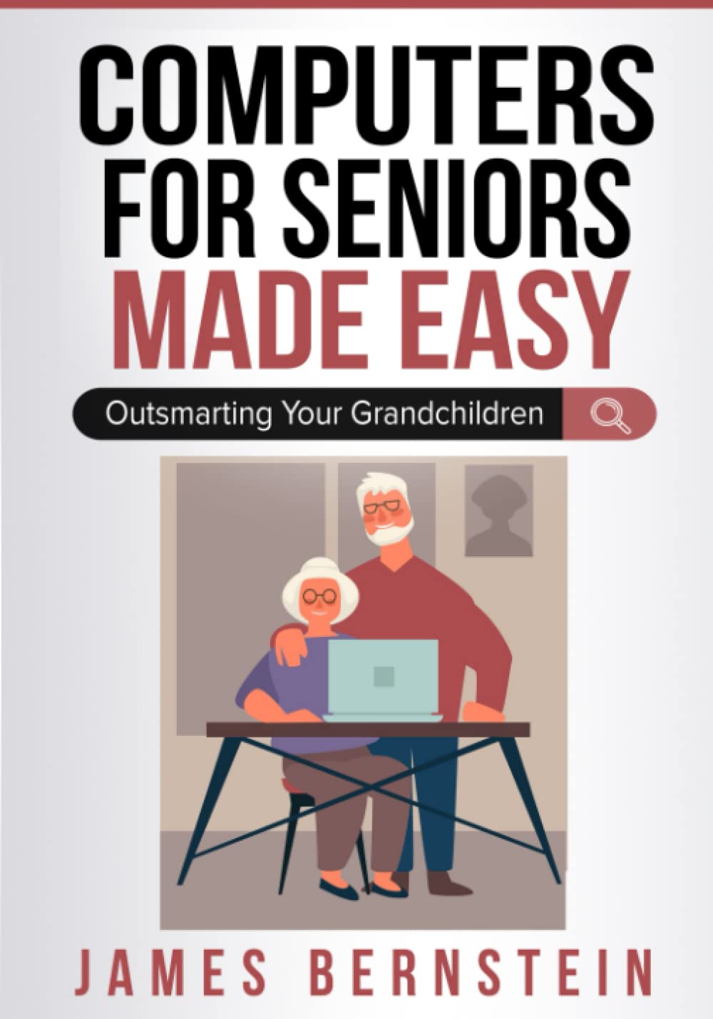 Computers for Seniors Made Easy: Outsmarting Your Grandchildren ...