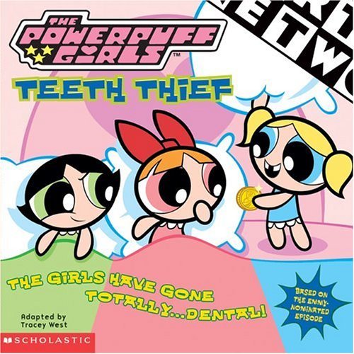 Powerpuff Girls 8x8 #11: Teeth Thief: West, Tracey: 9780439344333 ...