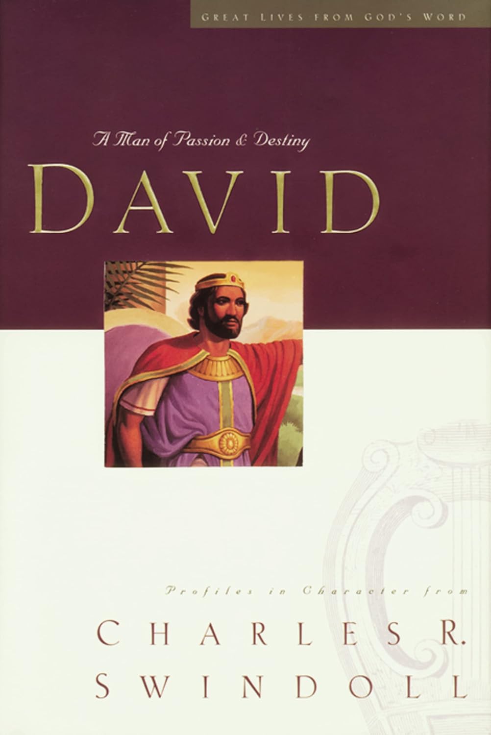 David A Man Of Passion And Destiny: Swindoll, Charles R.: 9780849942501 ...