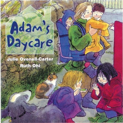 Adam's Daycare: Ovenell-Carter, Julie, Ohi, Ruth: 9781550374445: Amazon ...