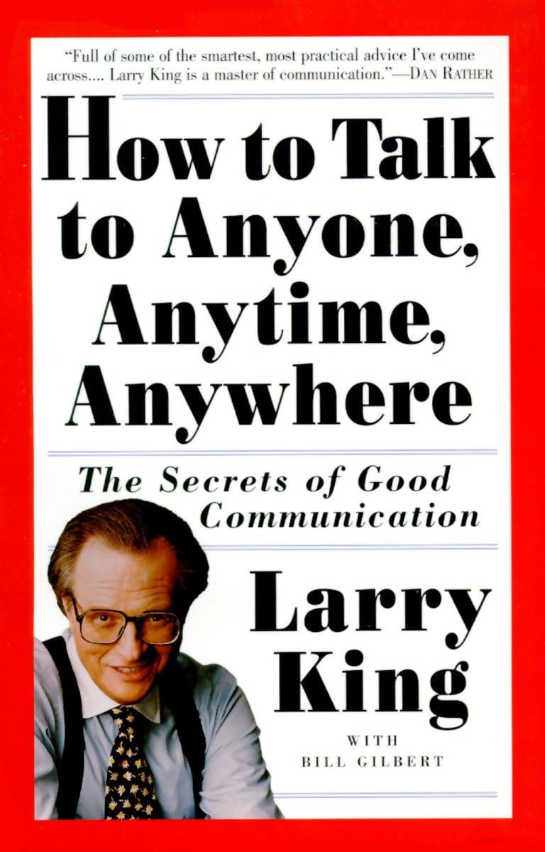 How to Talk to Anyone, Anytime, Anywhere: The Secrets of Good ...
