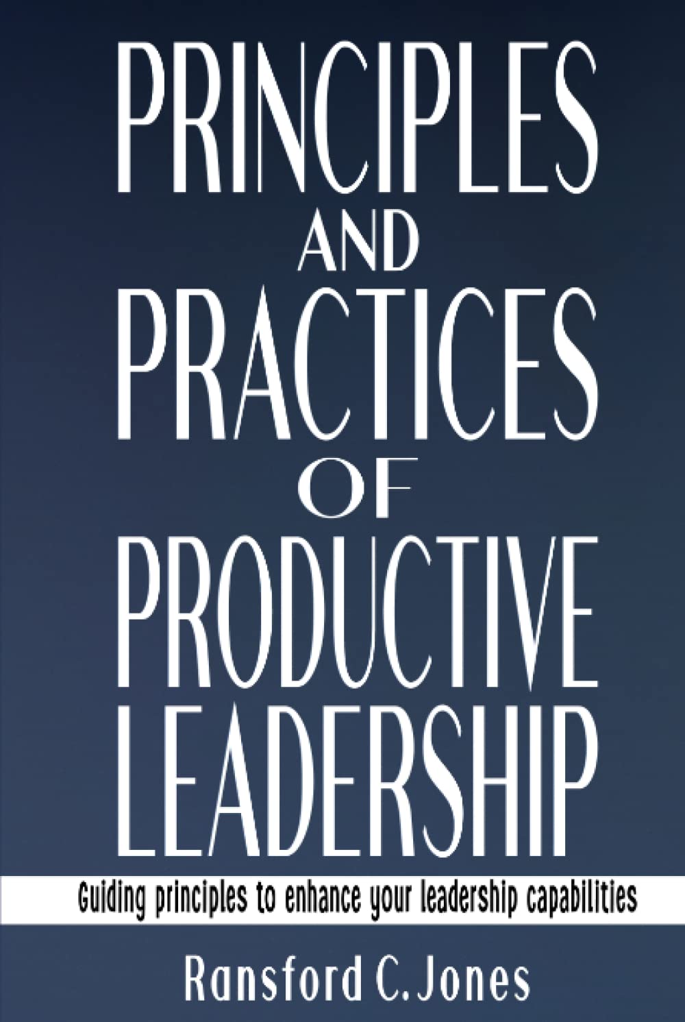 Principles and Practices of Productive Leadership: Guiding Principles ...