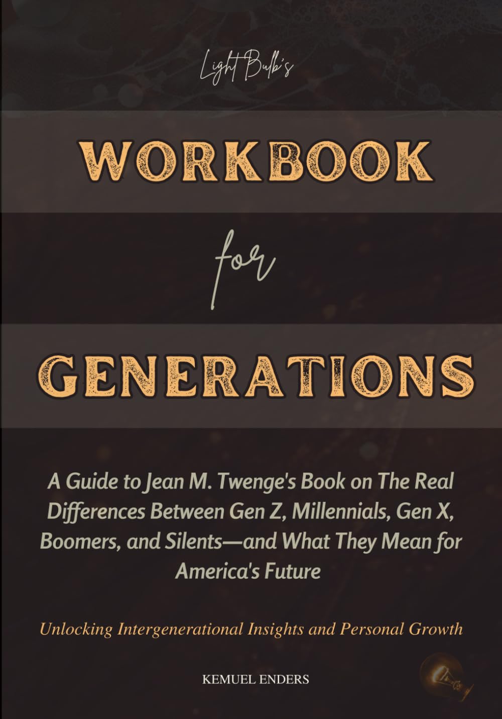 WORKBOOK FOR GENERATIONS: A Guide to Jean M. Twenge's Book on The Real ...