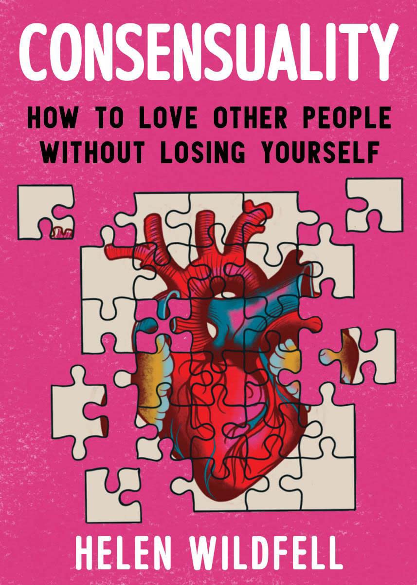 Consensuality: How to Love Other People Without Losing Yourself (Good ...