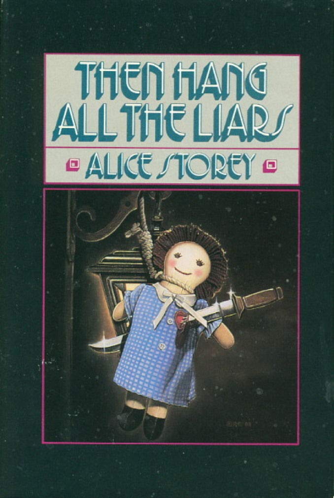 Then Hang All The Liars: Storey, Alice: Amazon.com: Books