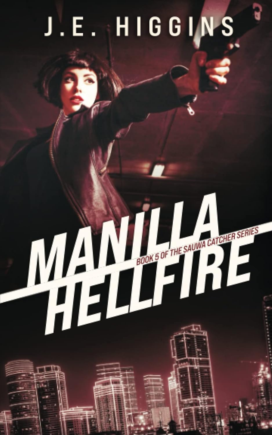 Manilla Hellfire: Book 5 of the Sauwa Catcher Series: Higgins, J.E ...