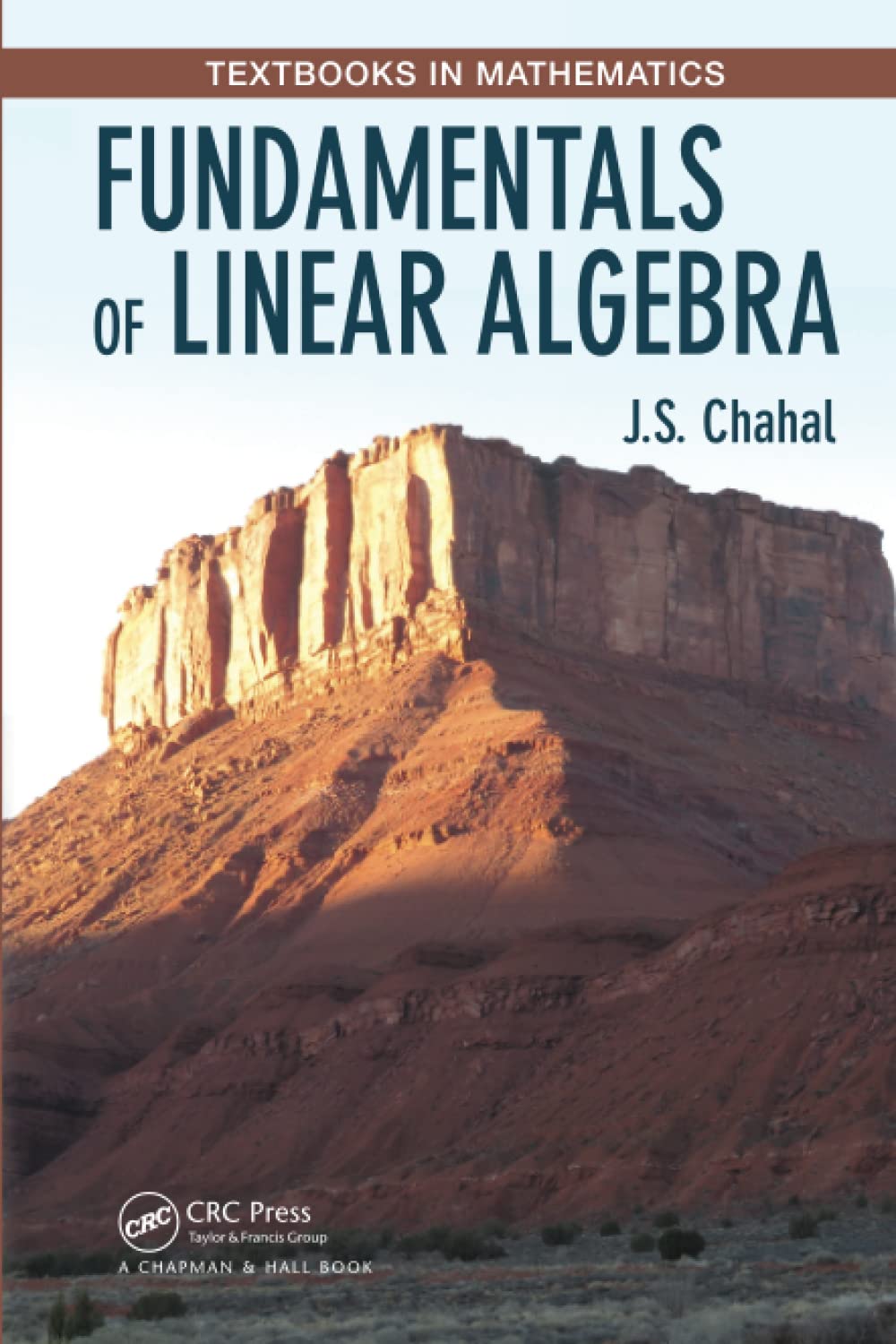 Fundamentals of Linear Algebra (Textbooks in Mathematics) : Chahal, J.S ... Fundamentals of Linear Algebra (Textbooks in Mathematics) : Chahal, J.S ...