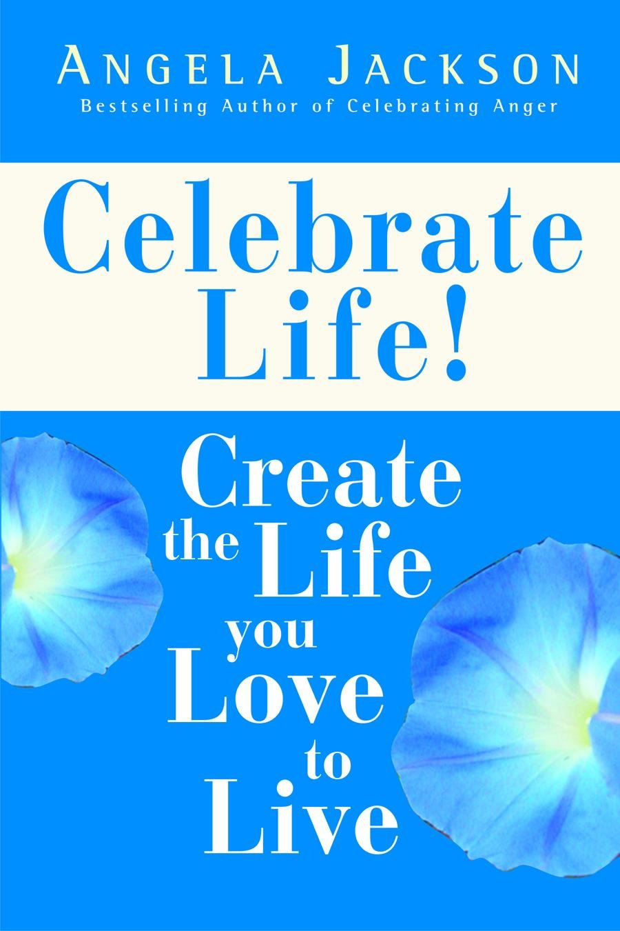 Amazon.com: CELEBRATE LIFE!: Create the Life you Love to Live ...