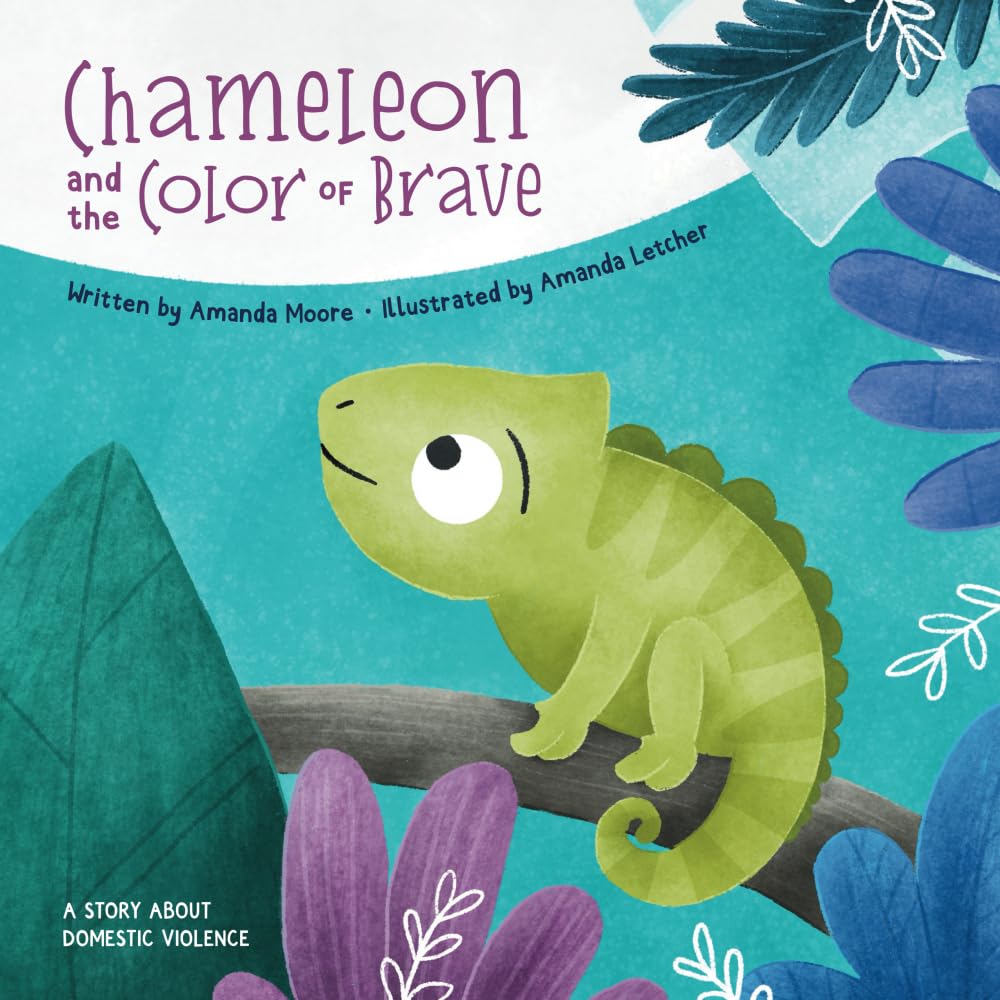 Chameleon and the Color of Brave: A Story about Domestic Violence ...