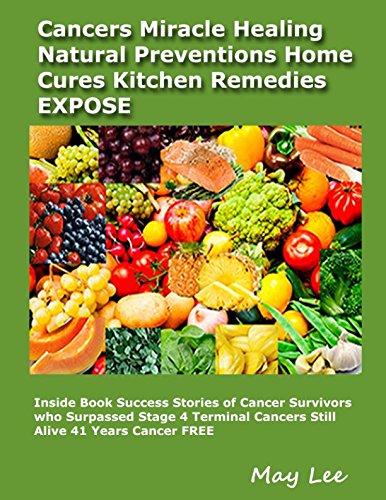 Cancers Miracle Healing Natural Preventions Home Cures Kitchen Remedies ...