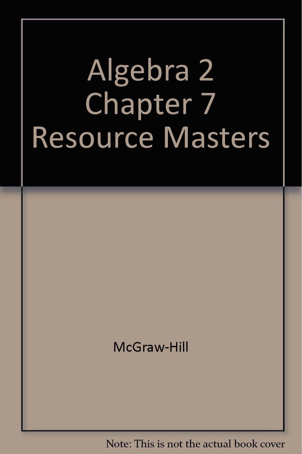Algebra 2 Chapter 7 Resource Masters: McGraw-Hill Education ...
