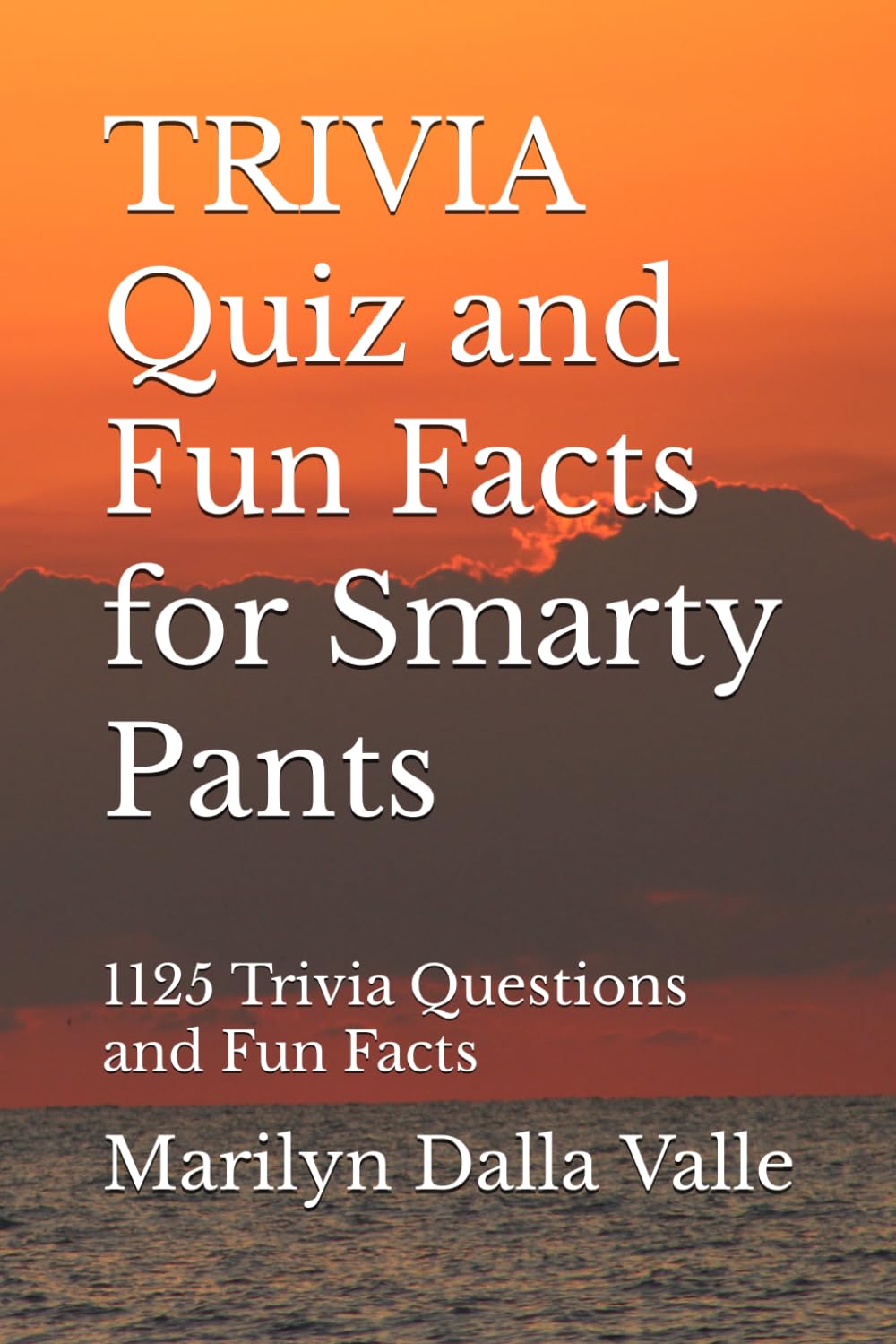 TRIVIA Quiz and Fun Facts for Smarty Pants: 1125 Trivia Questions and ...