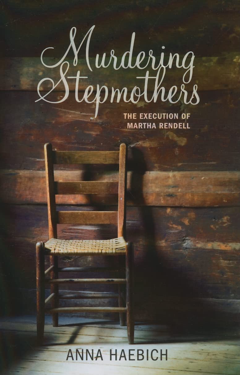 Murdering Stepmothers: The Execution of Martha Rendell (New Writing ...