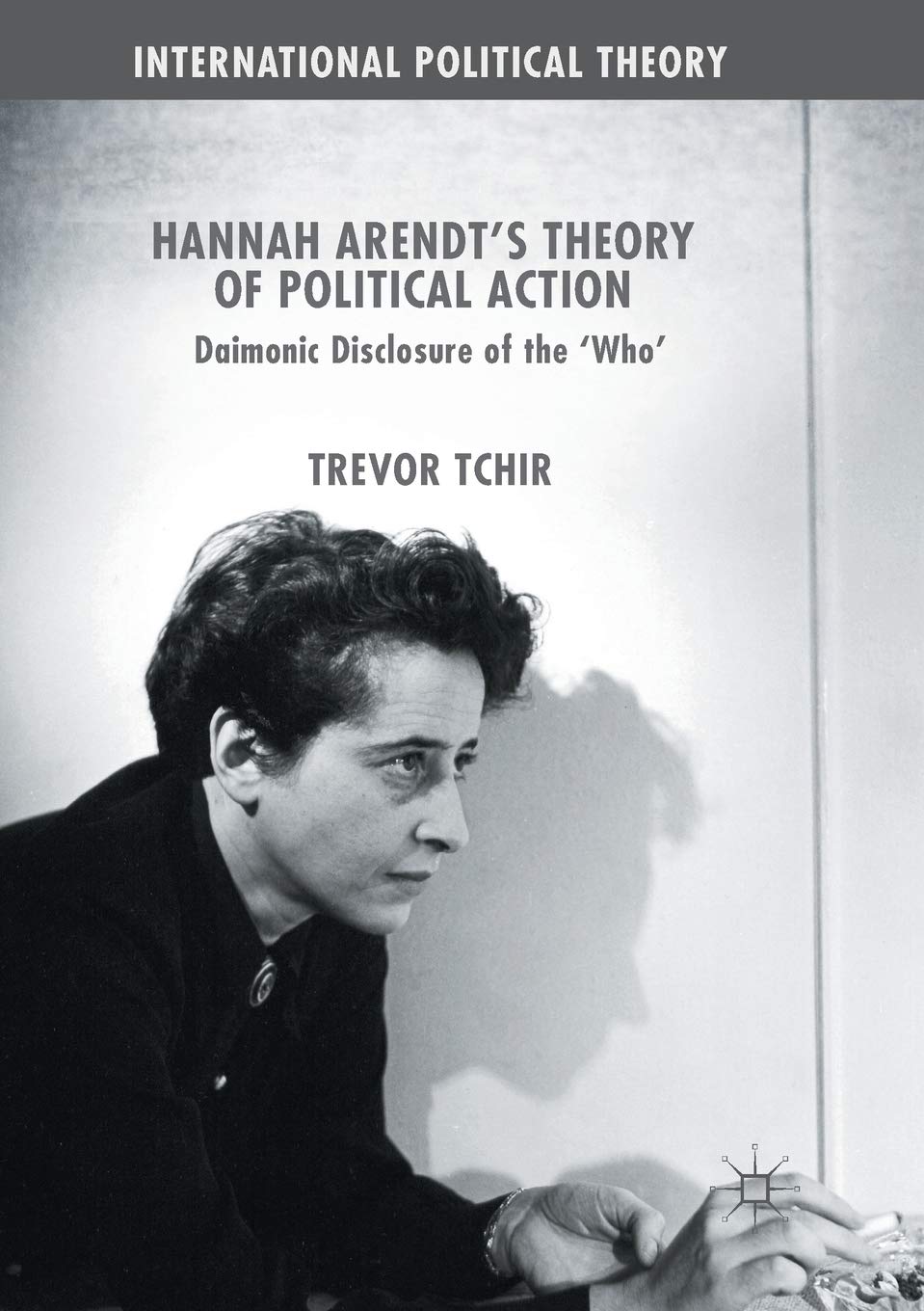 Hannah Arendt's Theory of Political Action: Daimonic Disclosure of the ...