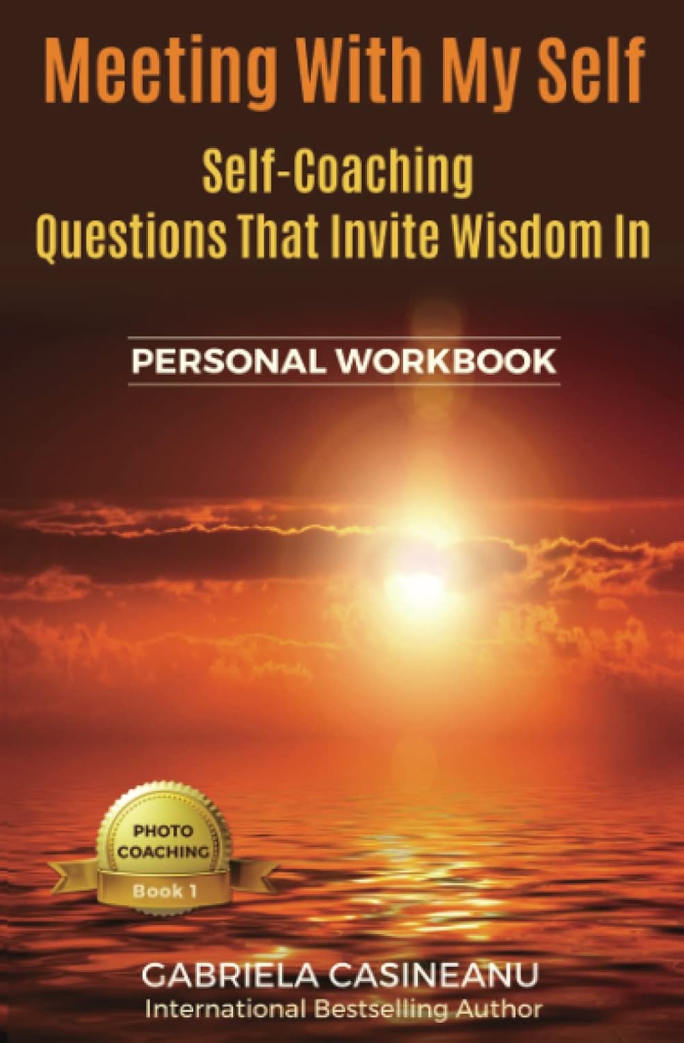 Meeting With My Self (Workbook): Self-Coaching Questions That Invite ...