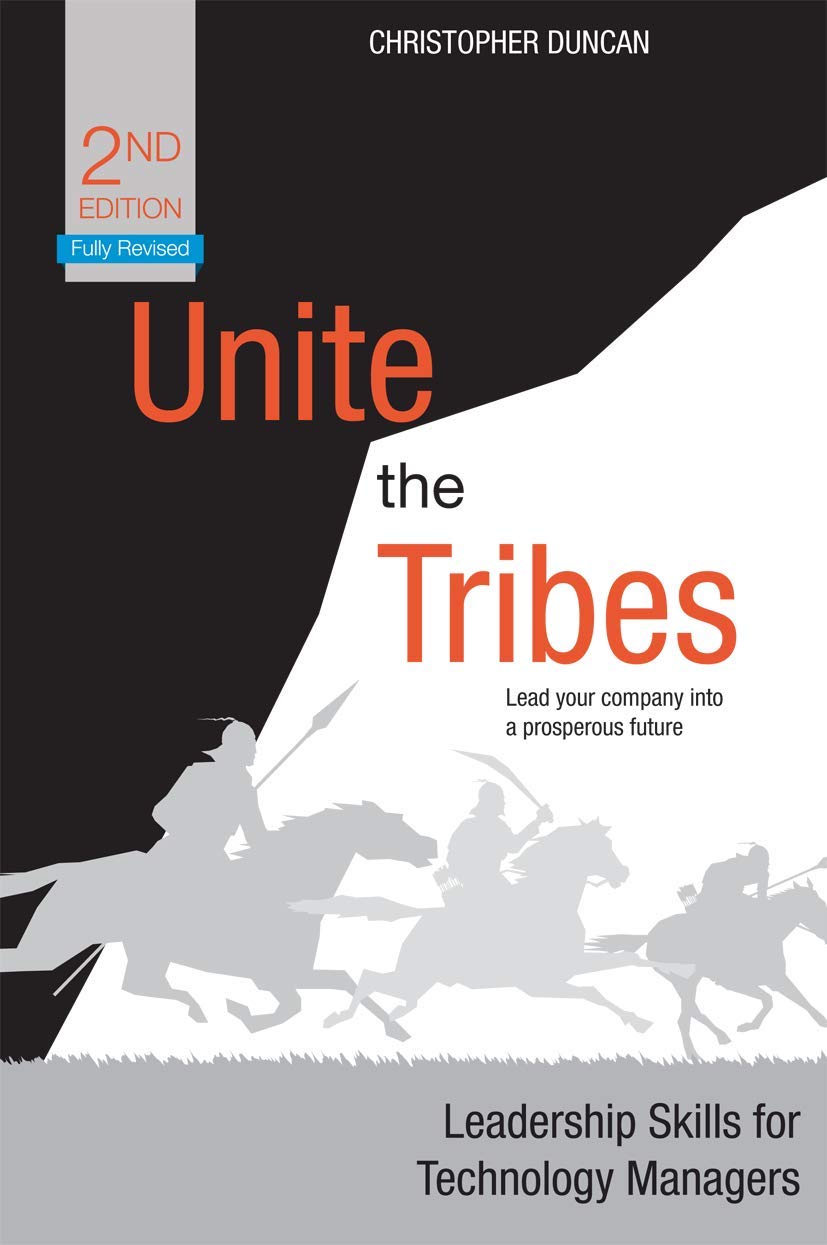 Unite the Tribes: Leadership Skills for Technology Managers: Duncan ...