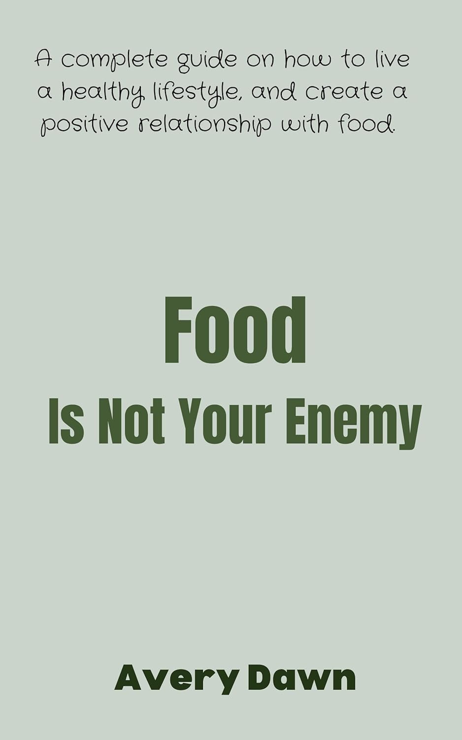 Amazon.co.jp: Food Is Not Your Enemy (English Edition) eBook : Dawn, Avery : Kindle Store