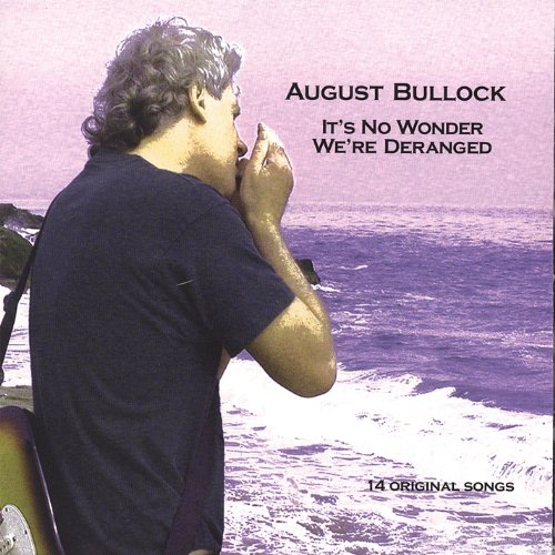 Amazon.com: It's No Wonder We're Deranged : August Bullock: Digital Music