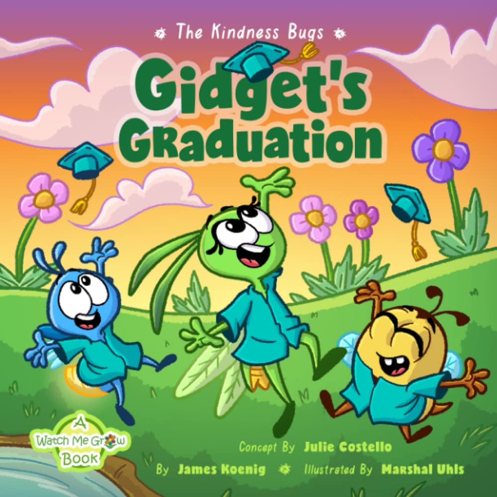 The Kindness Bugs: Gidget's Graduation: A Watch Me Grow Book: Koenig ...