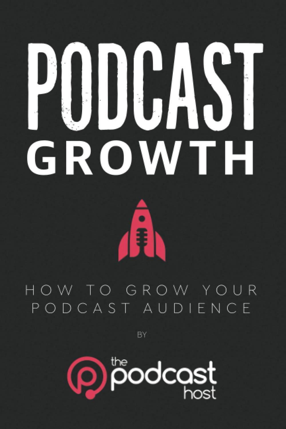 Podcast Growth: How to Grow Your Podcast Audience: Gray, Colin, Harris ...