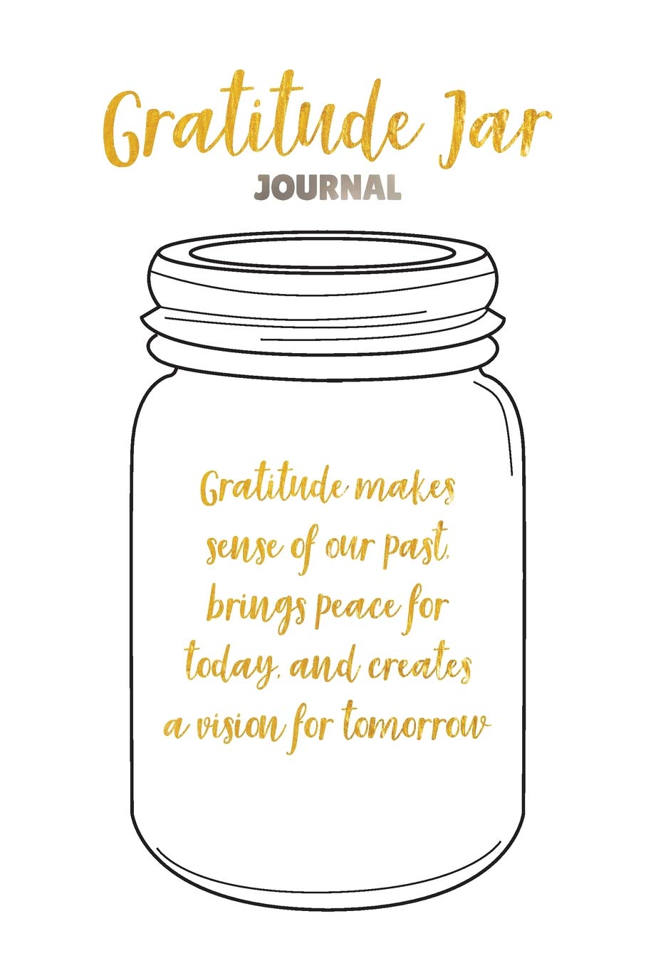 Gratitude Jar Journal: Grow An Attitude Of Gratitude 100 Blank ...