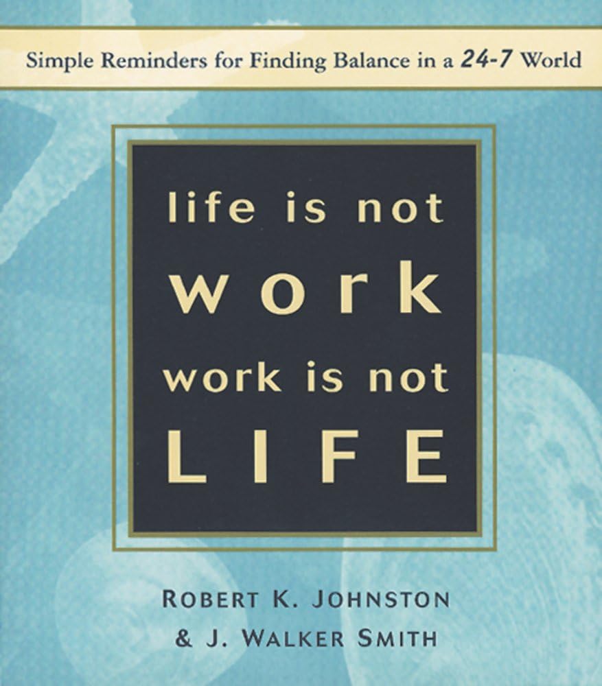 Life Is Not Work, Work Is Not Life: Simple Reminders for Finding ...