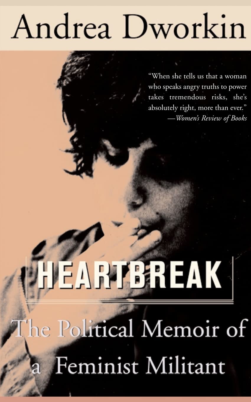 Heartbreak: The Political Memoir of a Feminist Militant: Dworkin ...