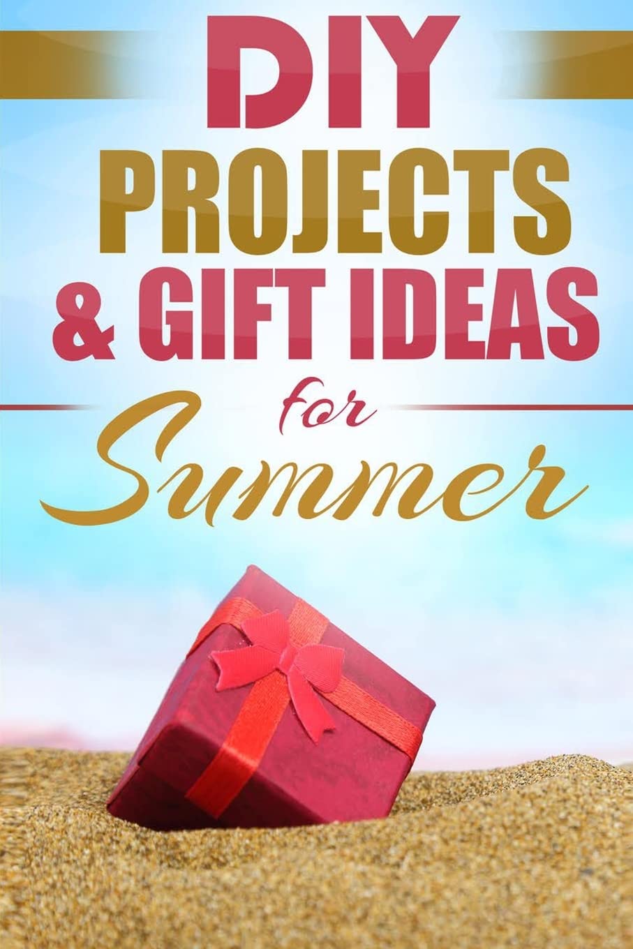 Amazon.com: DIY Summer: Amazing Homemade Gifts & Gift Ideas for Summer ...