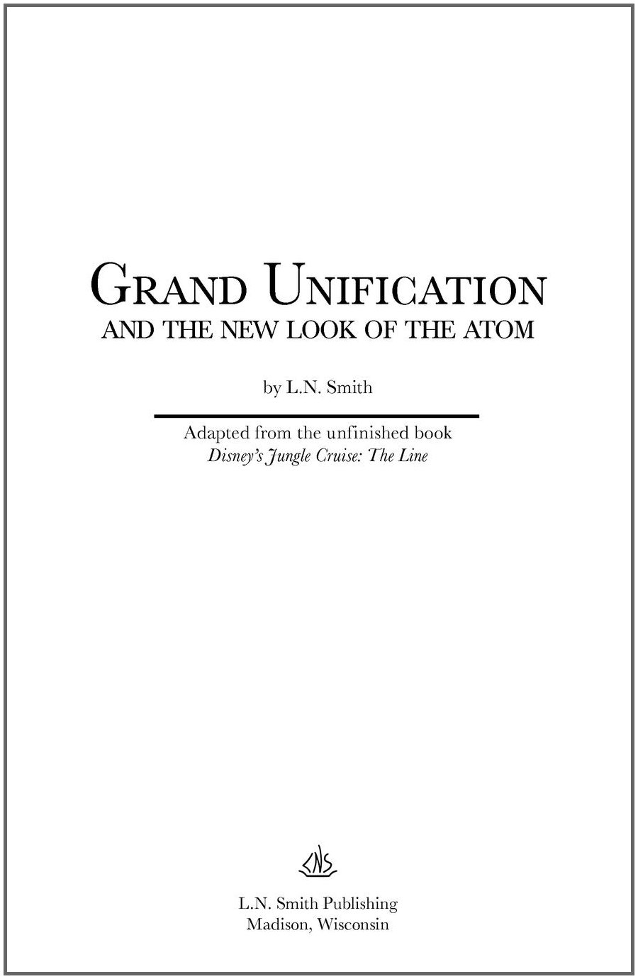 Grand Unification and The New Look of the Atom , Smith, L.N. - Amazon.com