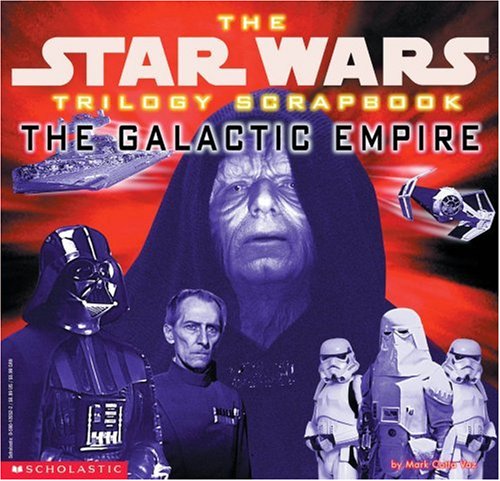 The Star Wars Trilogy Scrapbook: The Galactic Empire: Mark Cotta Vaz ...