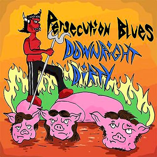 Play Downright Dirty by Persecution Blues on Amazon Music