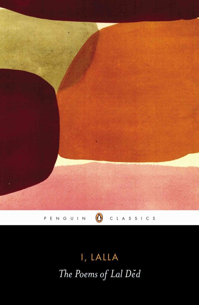 I, Lalla: The Poems Of Lal Ded (Penguin Classics): Ded, Lal ...