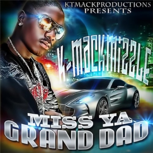 Play I Miss Ya Grand-Dad by K-Mack Mizzle on Amazon Music