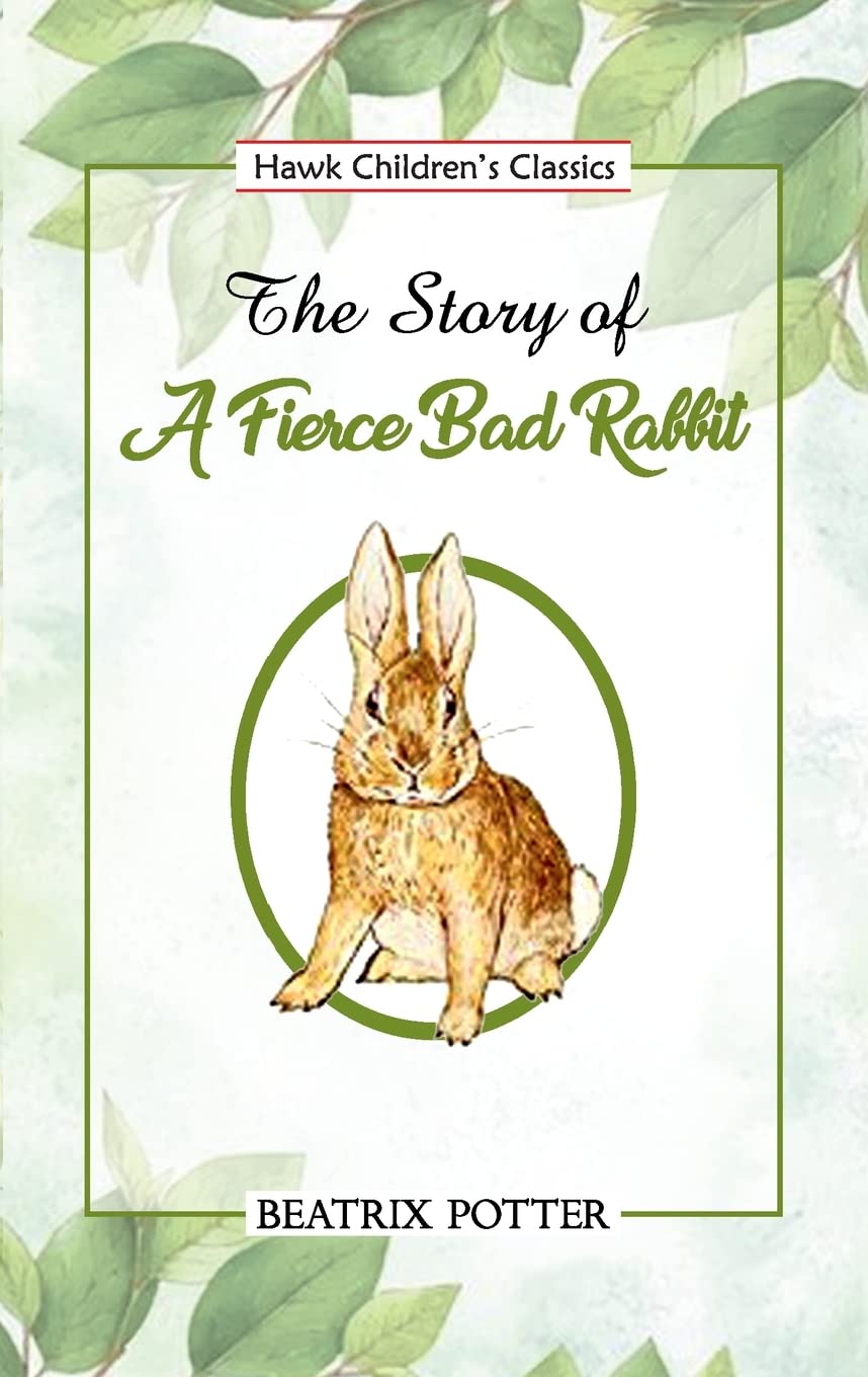 The Story of a Fierce Bad Rabbit: Potter, Beatrix: 9789395034593 ...