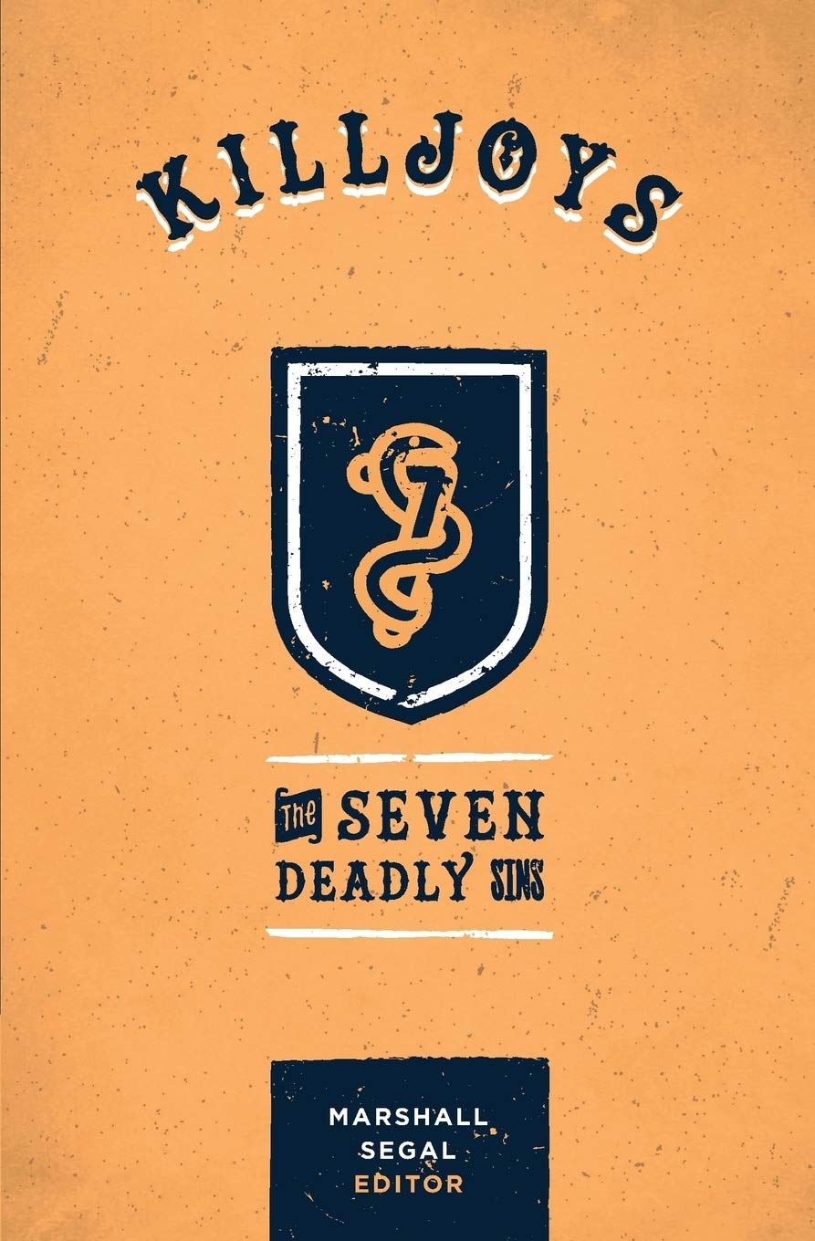 Killjoys: The Seven Deadly Sins: God, Desiring, Segal, Marshall, Piper ...