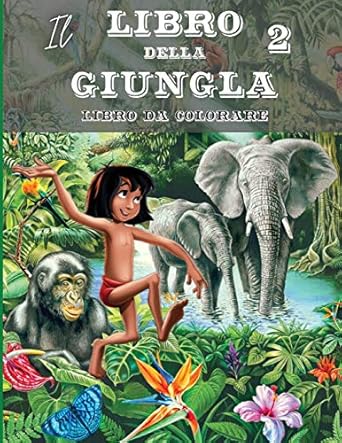 Il Libro della Giungla 2 - Album da Colorare: Fatti trasportare nel ...