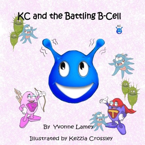 KC and the Battling B-Cell: Lamey, Yvonne, Crossley, Kezzia ...