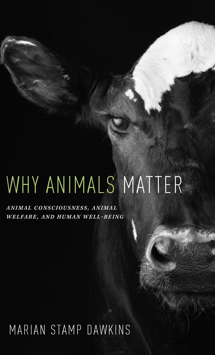 Why Animals Matter: Animal Consciousness, Animal Welfare, and Human ...