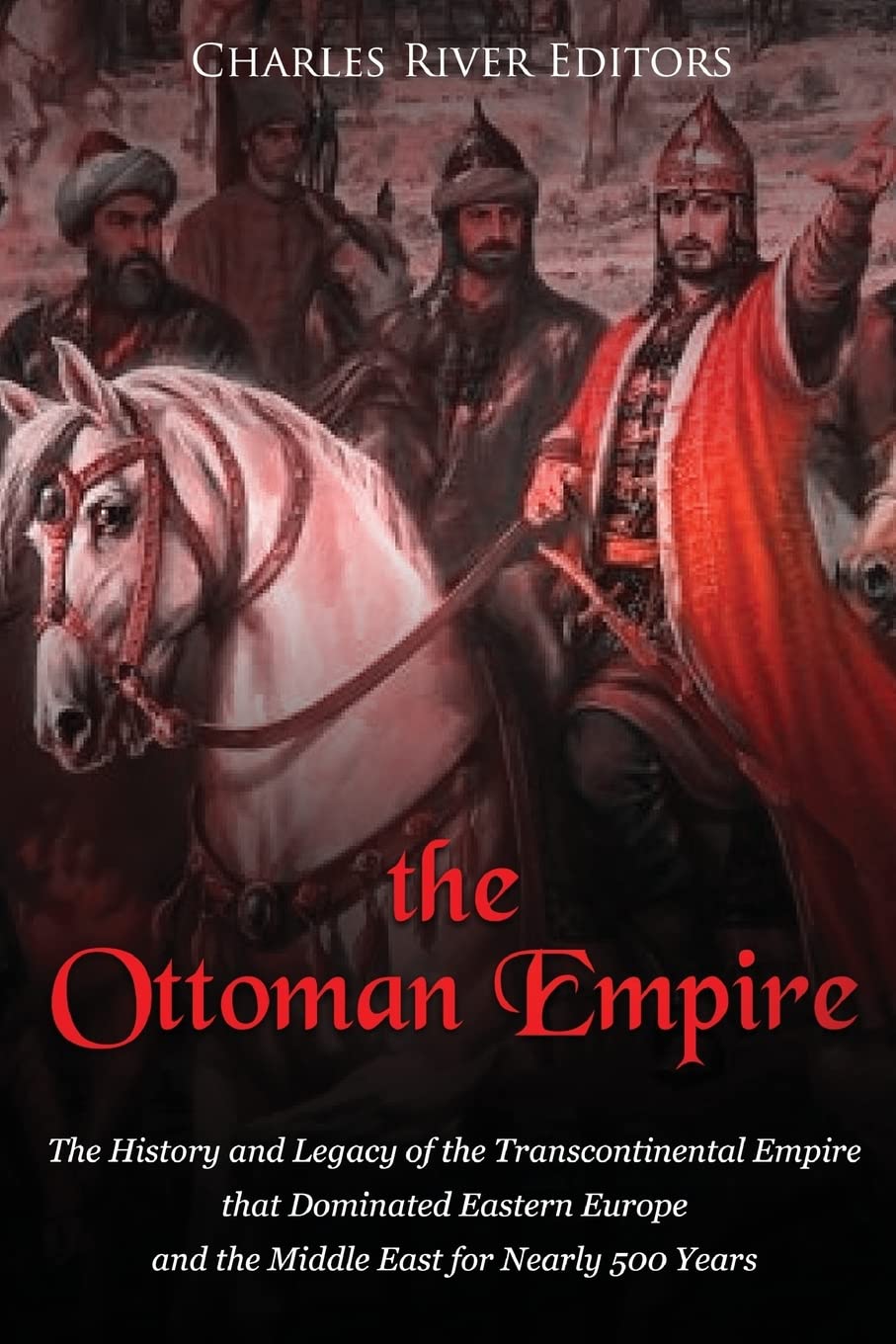The Ottoman Empire: The History and Legacy of the Transcontinental ...