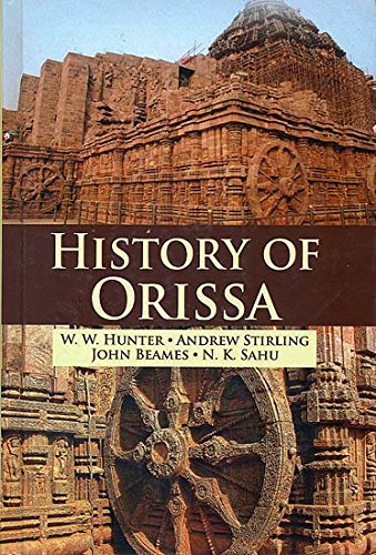 History of Orissa: W.W. Hunter, Andrew Stirling and John Beames and N ...