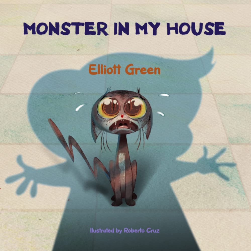 Monster In My House: Green, Elliott, Cruz, Roberto: 9781778159503 ...