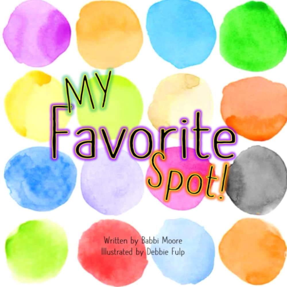 My Favorite Spot!: Moore, Babbi, Fulp, Debbie: 9798357012319: Amazon ...