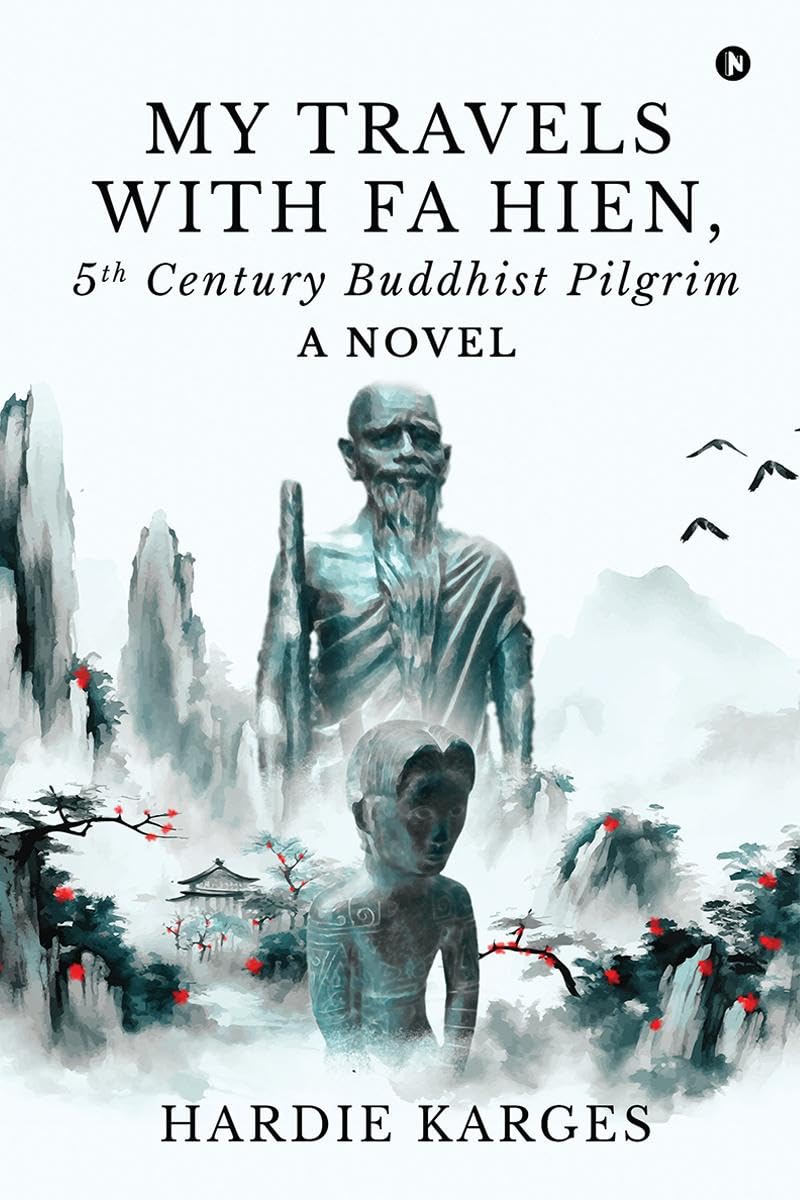 Buy My Travels with Fa Hien, 5th Century Buddhist Pilgrim : A Novel Book Online at Low Prices in ...