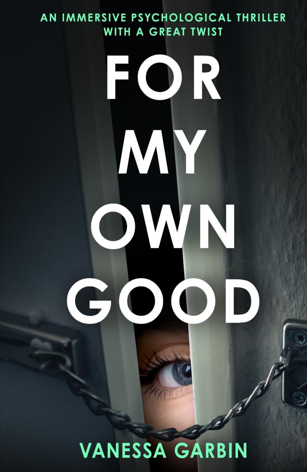 For My Own Good: an immersive psychological thriller with a great twist ...
