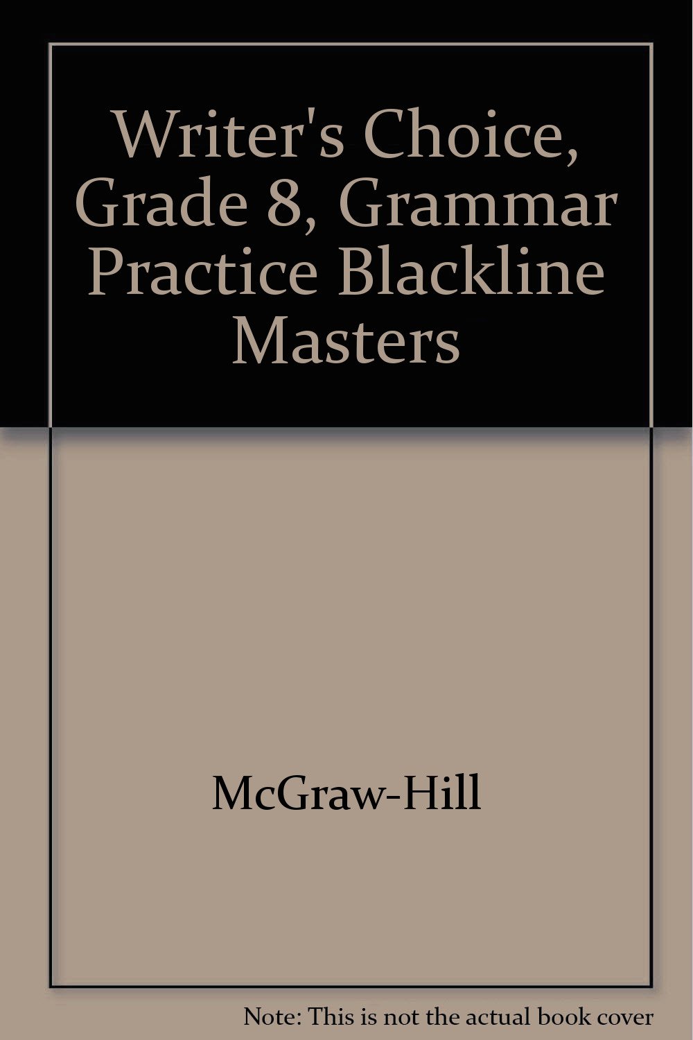 Writer's Choice, Grade 8, Grammar Practice Blackline Masters: McGraw ...