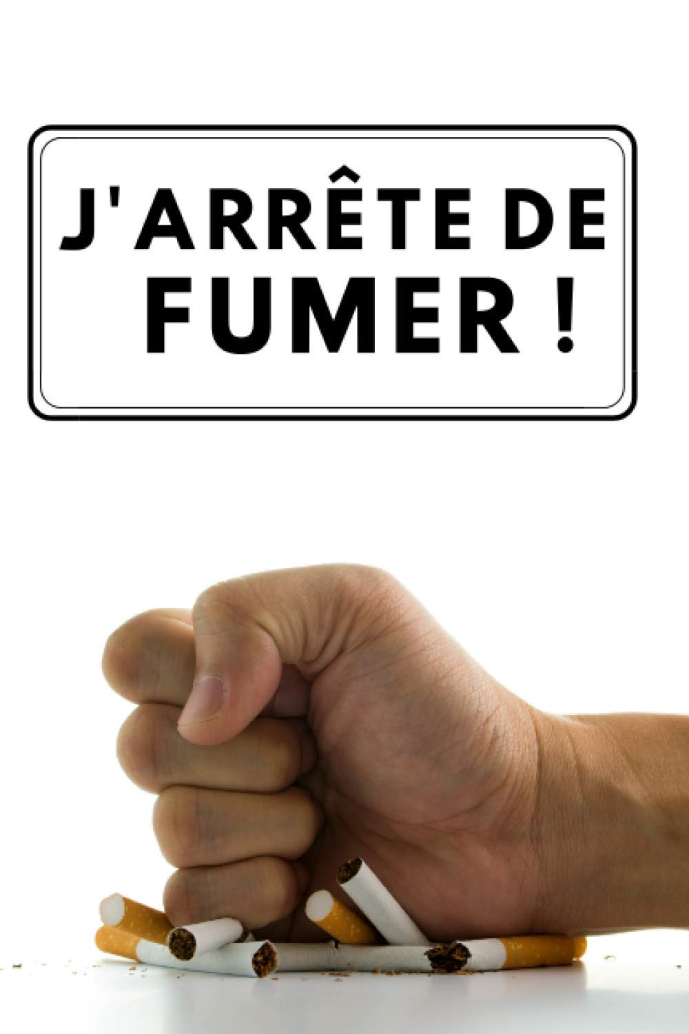 Buy J'arrête de FUMER !: journal de bord pré rempli pour arrêter de ...