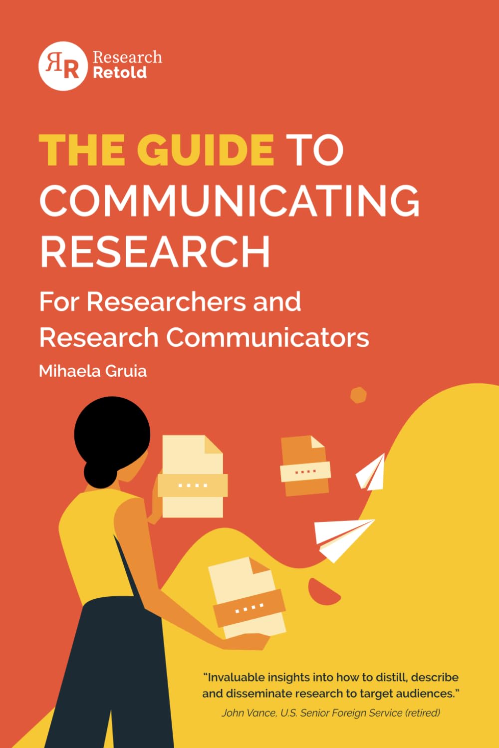 The Guide to Communicating Research: For Researchers and Research ...